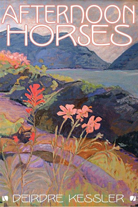 Afternoon Horses By Deirdre Kessler The Canadian Book Review