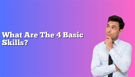 What Are The 4 Basic Skills