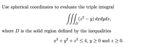 Solved Use Spherical Coordinates To Evaluate The Triple Chegg