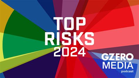 Podcast Trouble Ahead The Top Global Risks Of 2024 Gzero Media