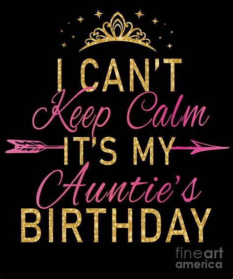 I Cant Keep Calm Its My Aunties Birthday Party Print Digital Art By Art Grabitees