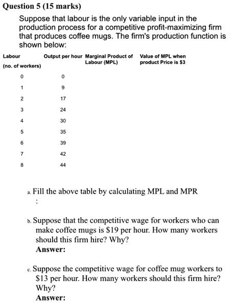 Solved Question 5 15 Marks Suppose That Labor Is The Only Variable