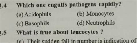 4 Which One Engulfs Pathogens Rapidly A Acidophils B Monocytes C
