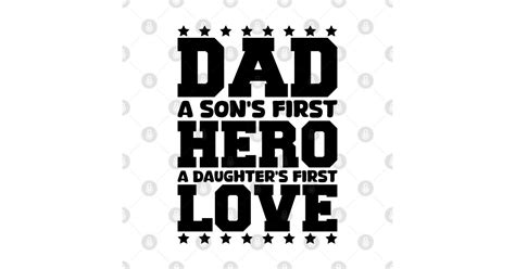 Dad A Sons First Hero A Daughters First Love Dad A Sons First Hero T Shirt Teepublic