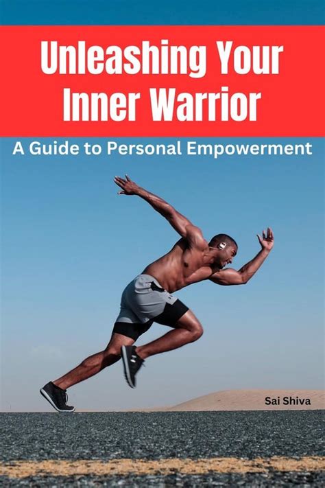 Unleashing Your Inner Warrior A Guide To Personal Empowerment Ebook