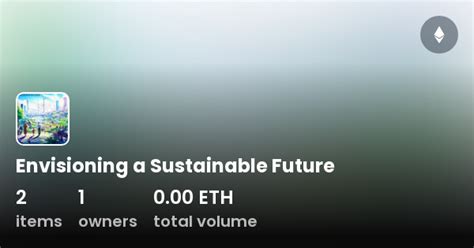 Envisioning A Sustainable Future Collection Opensea