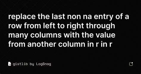 Gistlib Replace The Last Non Na Entry Of A Row From Left To Right