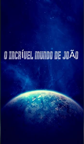 História O INCRÍVEL MUNDO DE JOÃO História escrita por JoaoLavras Spirit Fanfics e Histórias