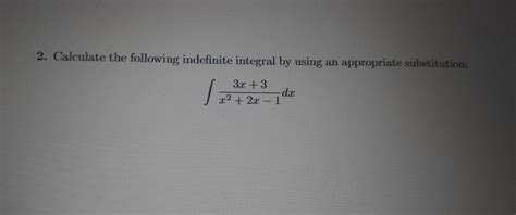 Solved 2 Calculate The Following Indefinite Integral By