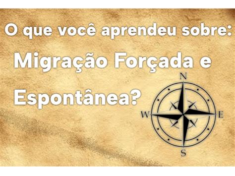 O Que Você Aprendeu Sobre Migração Forçada E Espontânea Bryan Nunes