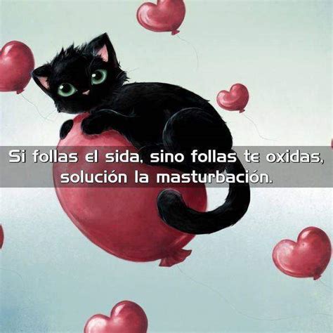 Si Follas El Sida Sino Follas Te Frases Con Imágenes