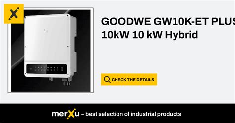 Goodwe Plus 10kw 10 Kw Hybrid Gw10k Et Merxu Negotiate Prices