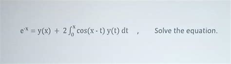 Solved E−xyx2∫0xcosx−tytd