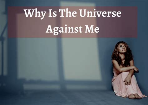 Why Is The Universe Against Me C Psychic Readings