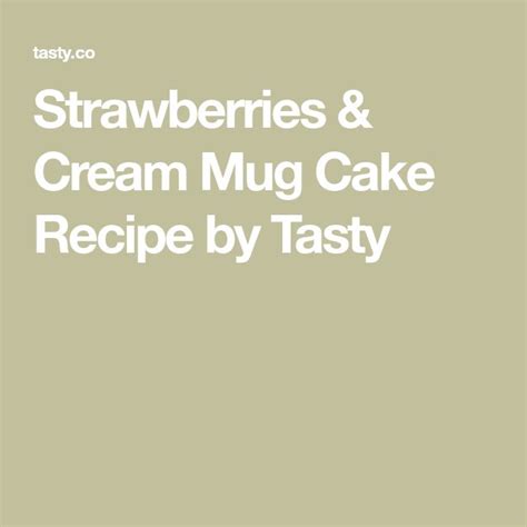 Strawberries Cream Mug Cake Recipe By Tasty Receta