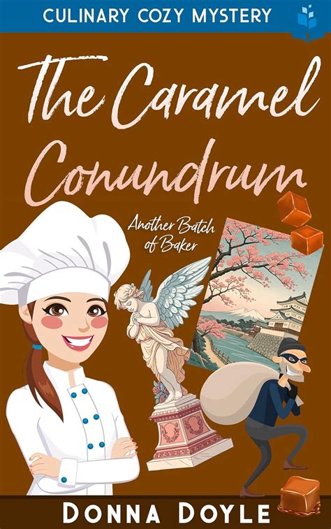 The Caramel Conundrum Culinary Cozy Mystery Another Batch Of Baker