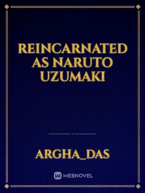 Reincarnated As Naruto Uzumaki Arghadas Webnovel