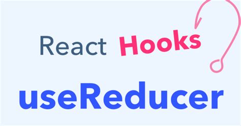 React Hook UseReducer