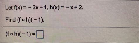 Solved Let F X 3x 1 H X X 4 Find F O Hy 4 Fo
