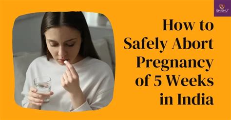 How To Safely Abort Pregnancy Of 5 Weeks In India A Comprehensive Guide