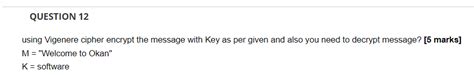 Solved Question Using Vigenere Cipher Encrypt The Message Chegg