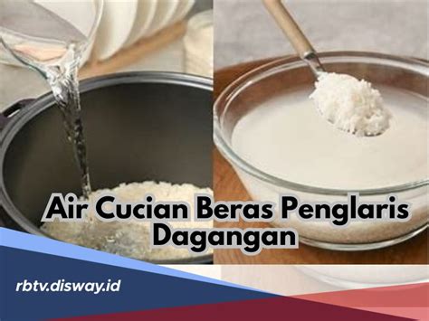 Konon Cucian Air Beras Bisa Jadi Penglaris Dagangan Bikin Ramai Pembeli