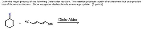 Draw The Major Product Of The Following Diels Alder R Solvedlib