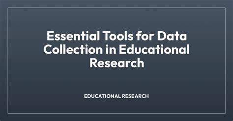 Essential Tools For Data Collection In Educational Research • Teachers