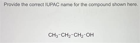 Solved Provide The Correct Iupac Name For The Compound Shown