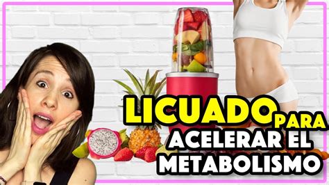 Licuado Para ACELERAR EL METABOLISMO Todo Para Hacer El Mejor Licuado