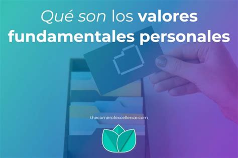 Qué Son Los Valores Fundamentales Personales The Corner Of Excellence