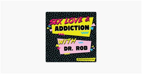 Dr Rob Weiss Lcsw Csat On Linkedin ‎sex Love And Addiction Part 1