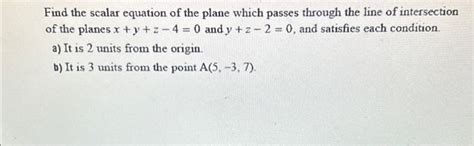 Solved Find The Scalar Equation Of The Plane Which Passes Chegg