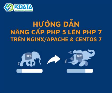 Hướng Dẫn Nâng Cấp Php 5 Lên Php 7 Trên Nginxapache Và Centos 7