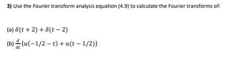 Solved 3 Use The Fourier Transform Analysis Equation 49