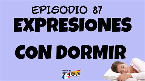 PODCAST ESPAÑOL EN TU BOLSILLO Episodio 87 EXPRESIONES CON DORMIR