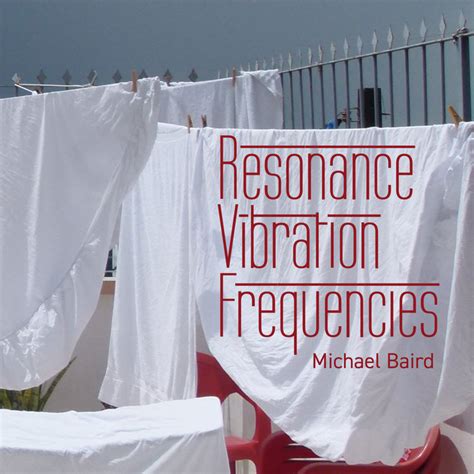Resonance Vibration Frequencies Michael Baird Solo Michael Baird