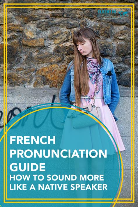 French Pronunciation Guide How To Sound More Like A Native French