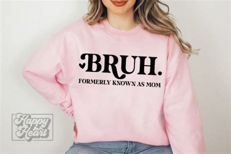 Bruh Formerly Known As Mom Shirt SVG Graphic By Happyheartdigital