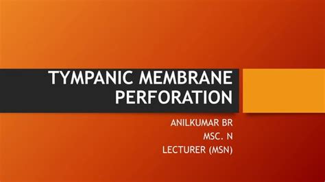 Tympanic Membrane Perforation Tmp Pptx