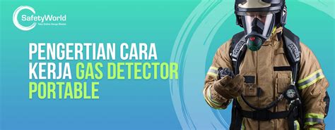 Pengertian Cara Kerja Gas Detector Portable Safety World