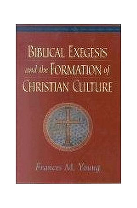 Pre Owned Biblical Exegesis And The Formation Of Christian Culture Paperback 1565637356