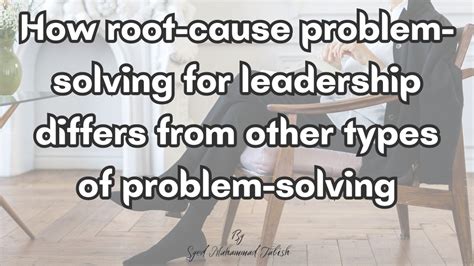 How Root Cause Problem Solving For Leadership Differs From Other Types Of Problem Solving