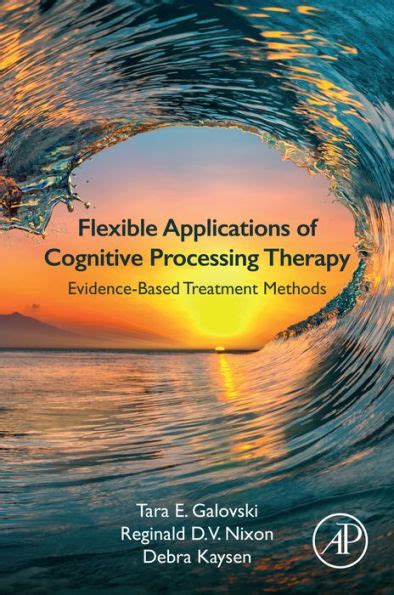 Flexible Applications Of Cognitive Processing Therapy Evidence Based Treatment Methods By Tara