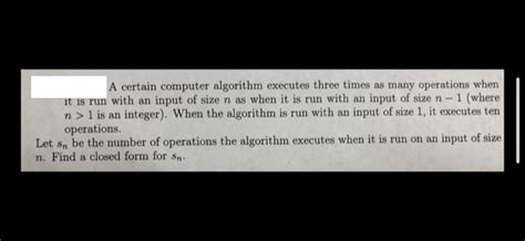 Solved A Certain Computer Algorithm Executes Three Times As
