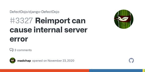 Reimport Can Cause Internal Server Error · Issue 3327 · Defectdojo
