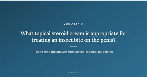 What Topical Steroid Cream Is Appropriate For Treating An Insect Bite