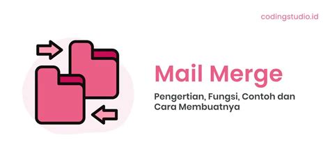 Mail Merge Adalah Pengertian Fungsi Dan Cara Membuatnya