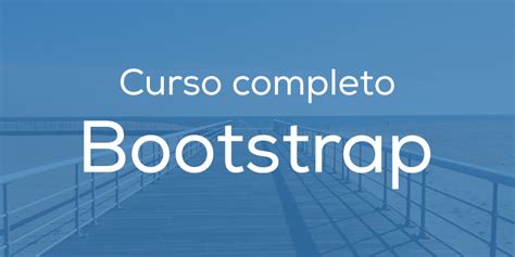 Curso Completo De Bootstrap Desde 0 Diseño Web