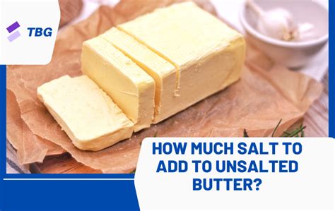 How Much Salt To Add To Unsalted Butter The Business Gossip